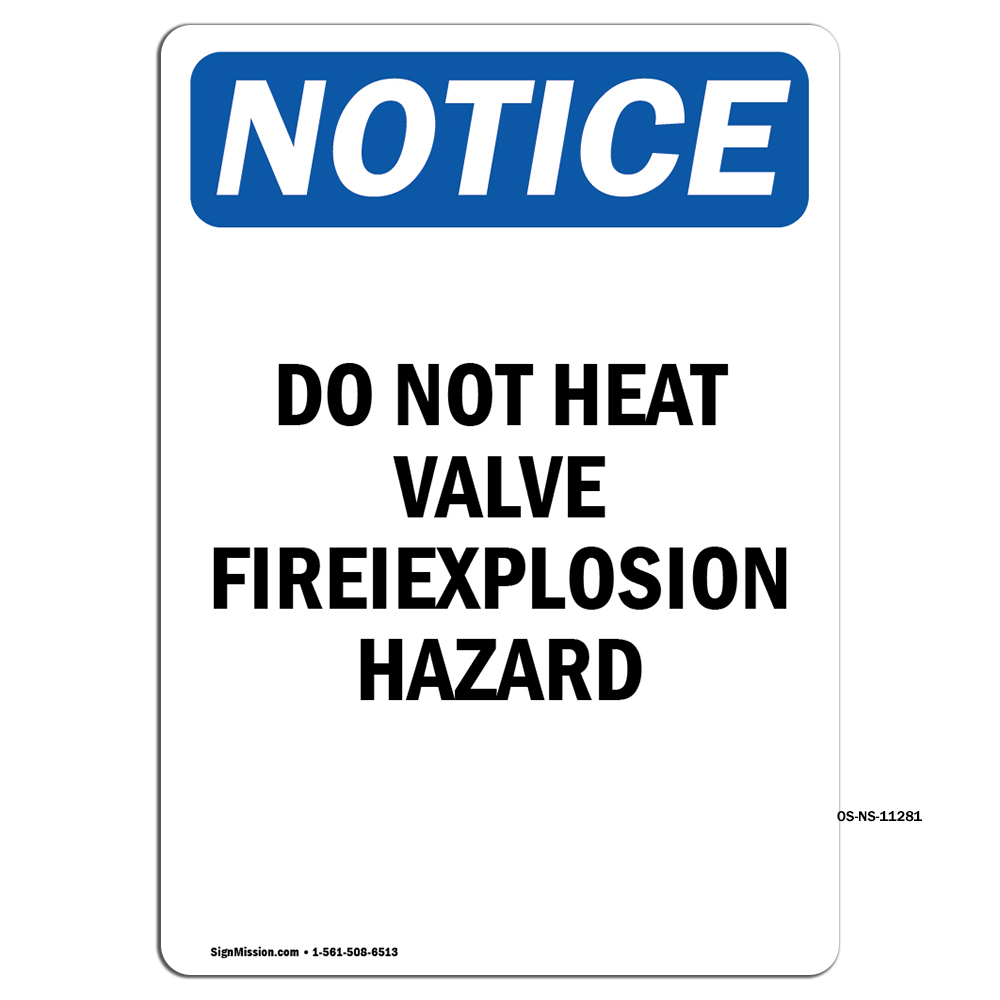 Do Not Heat Valve Fire Explosion Hazard OSHA Notice Sign Metal Plastic ...