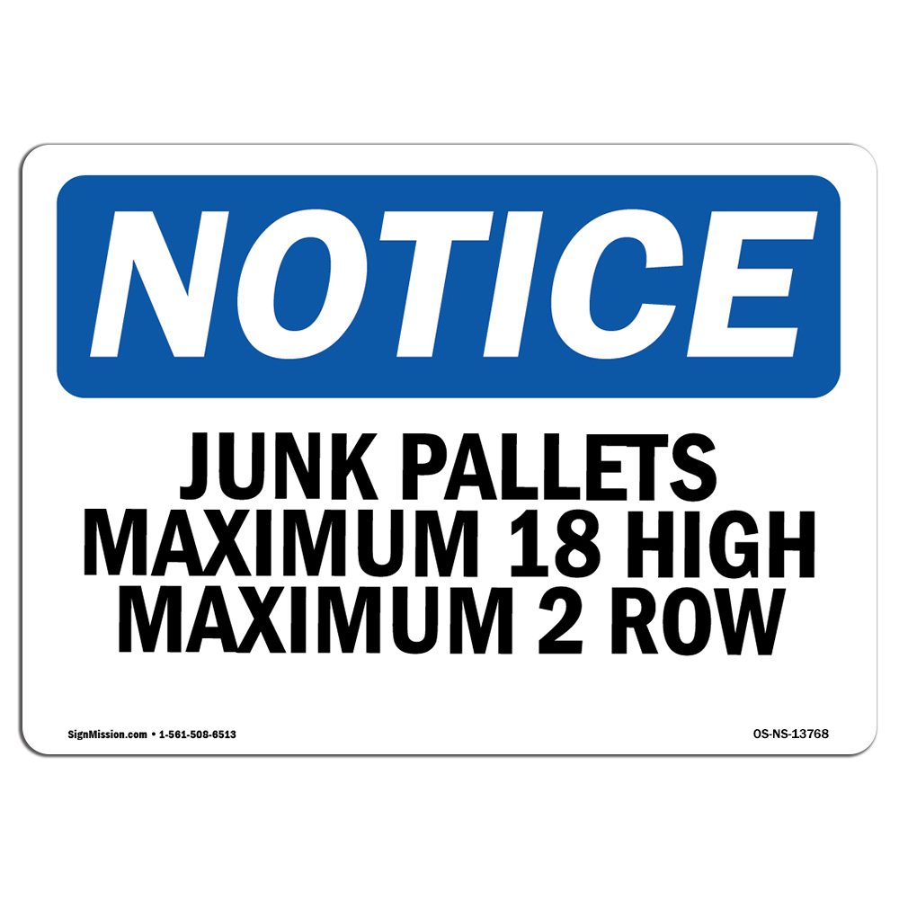 Junk Pallets Maximum 18 High Maximum 2 Rows OSHA Notice Sign Metal ...