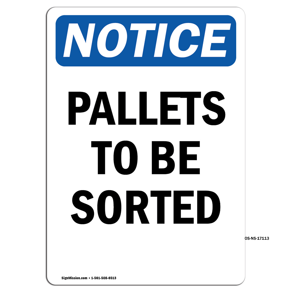 Pallets To Be Sorted OSHA Notice Sign Metal Plastic Decal | eBay