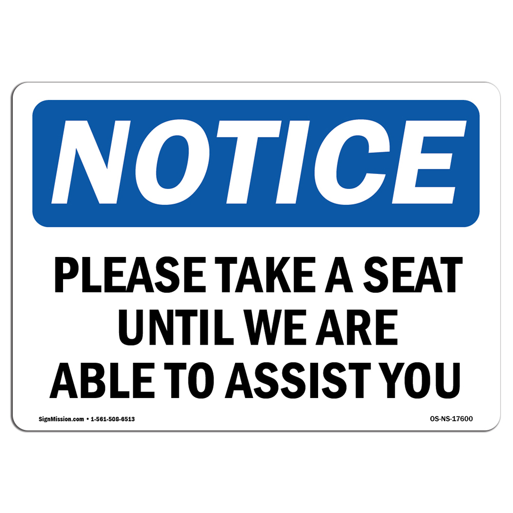 Please Take A Seat Until We Are Able To Assist You OSHA Notice Sign ...