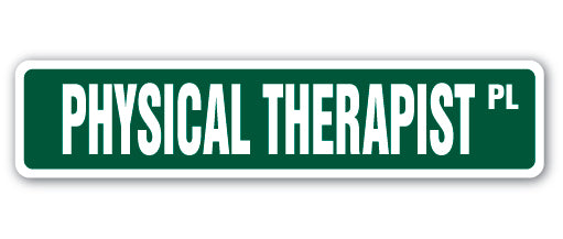 PHYSICAL THERAPIST Street Sign PT therapy rehab rehabilitation | eBay