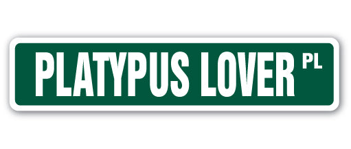 PLATYPUS LOVER Street Sign beaver mammal echidna duck ottter | eBay
