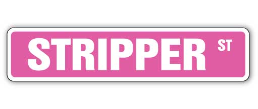 STRIPPER Street Sign Metal Plastic Decal exotic dancer lap dance strip ...