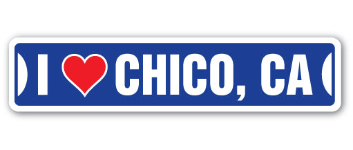 I LOVE CHICO CALIFORNIA Street Sign ca city state us wall road gift | eBay