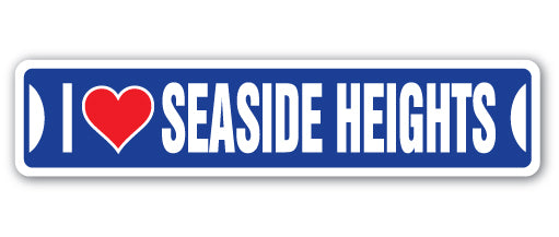 I LOVE SEASIDE HEIGHTS Street Sign borough Ocean County New Jersey gag ...